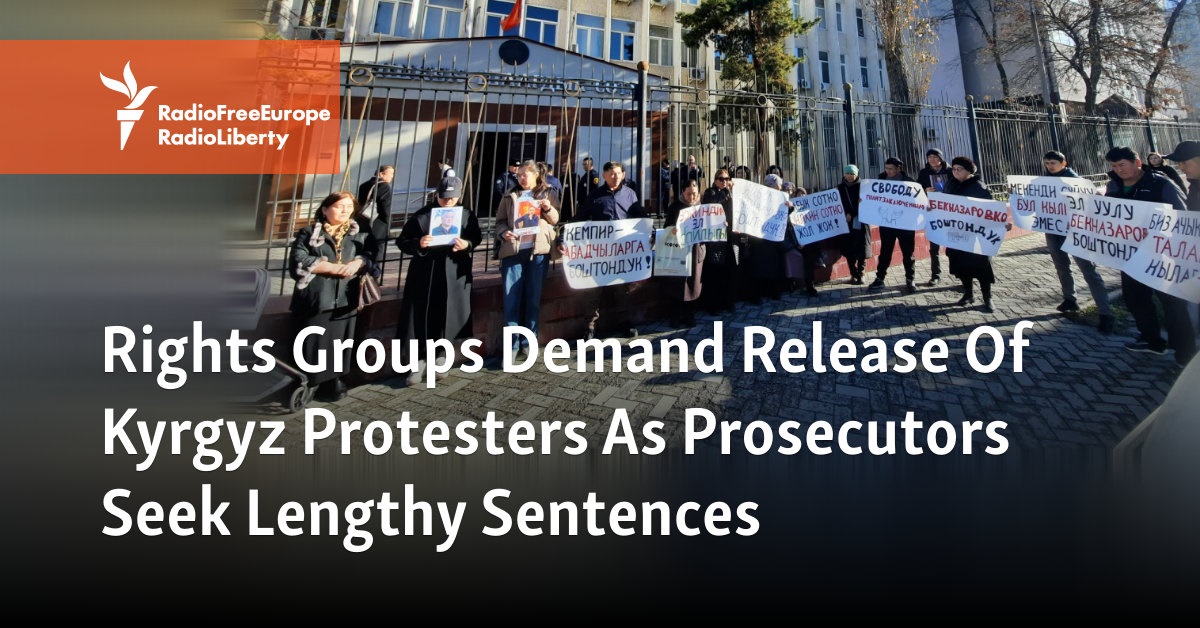 Rights Groups Demand Release Of Kyrgyz Protesters As Prosecutors Seek ...