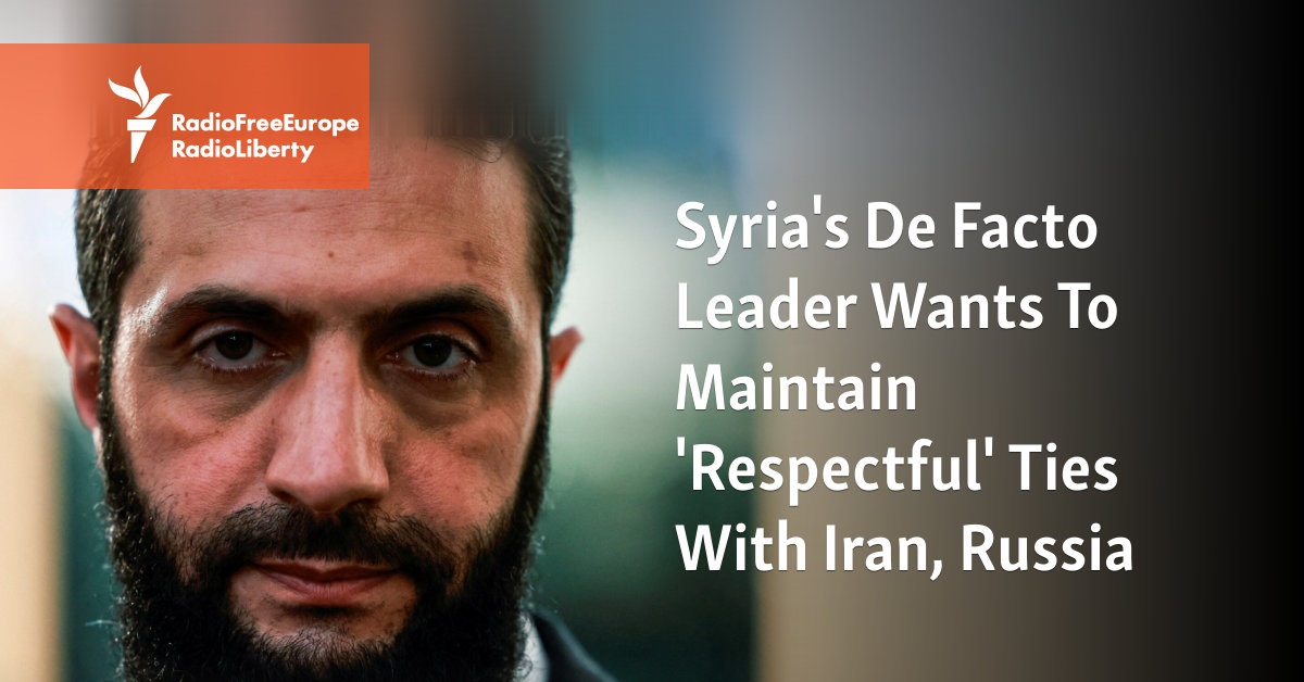 Syria's De Facto Leader Wants To Maintain 'Respectful' Ties With Iran ...