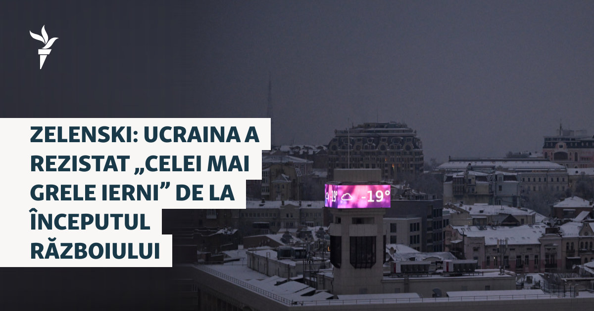 Zelenski: Ucraina a rezistat „celei mai grele ierni” de la începutul ...