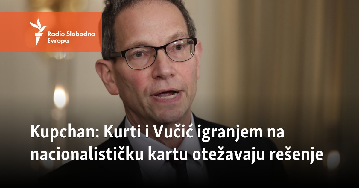 Kupchan: Kurti i Vučić igranjem na nacionalističku kartu otežavaju rešenje