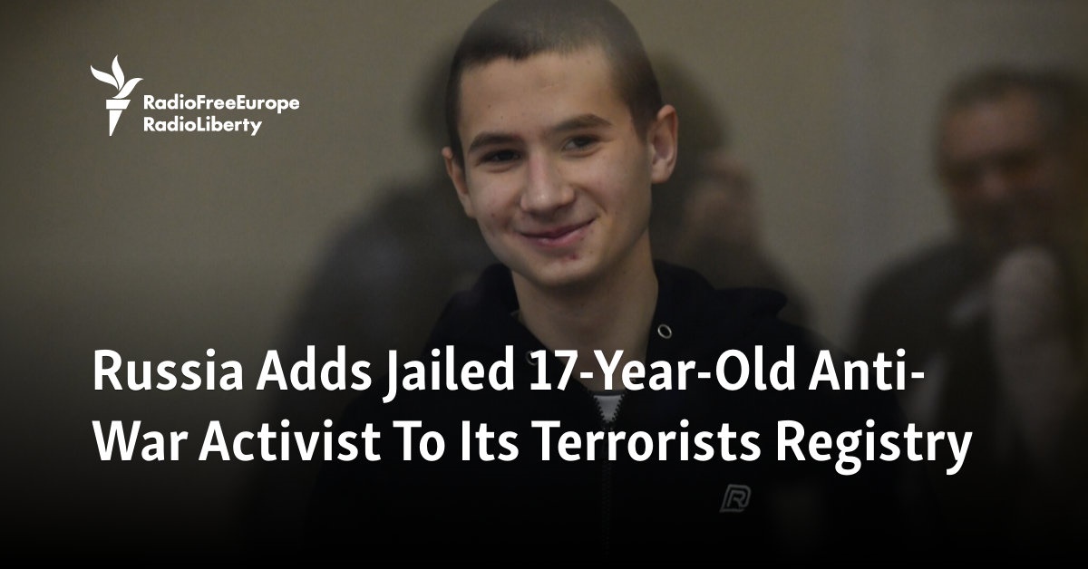 Russia Adds Jailed 17-Year-Old Anti-War Activist To Its Terrorists Registry