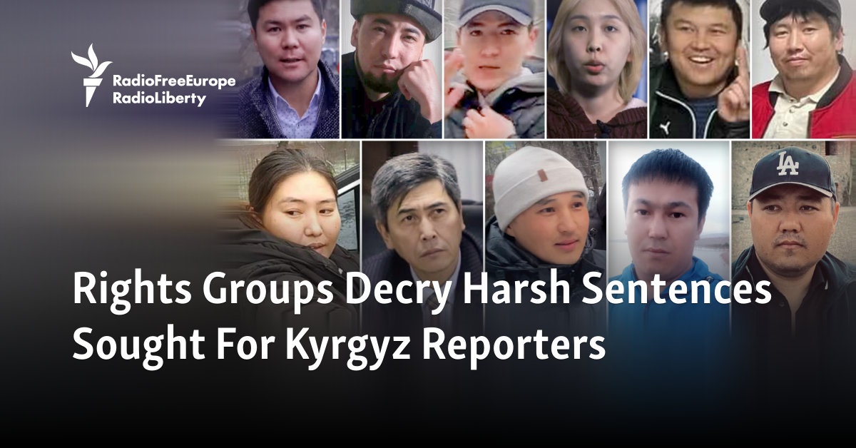 Rights Groups Decry Harsh Sentences Sought For Kyrgyz Reporters