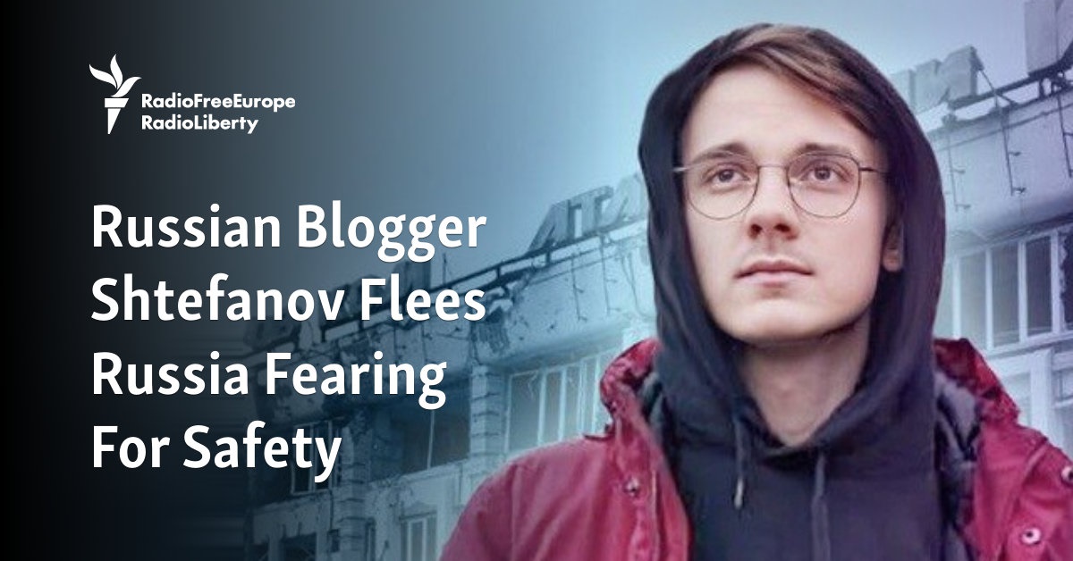 Russian Blogger Shtefanov Flees Russia Fearing For Safety