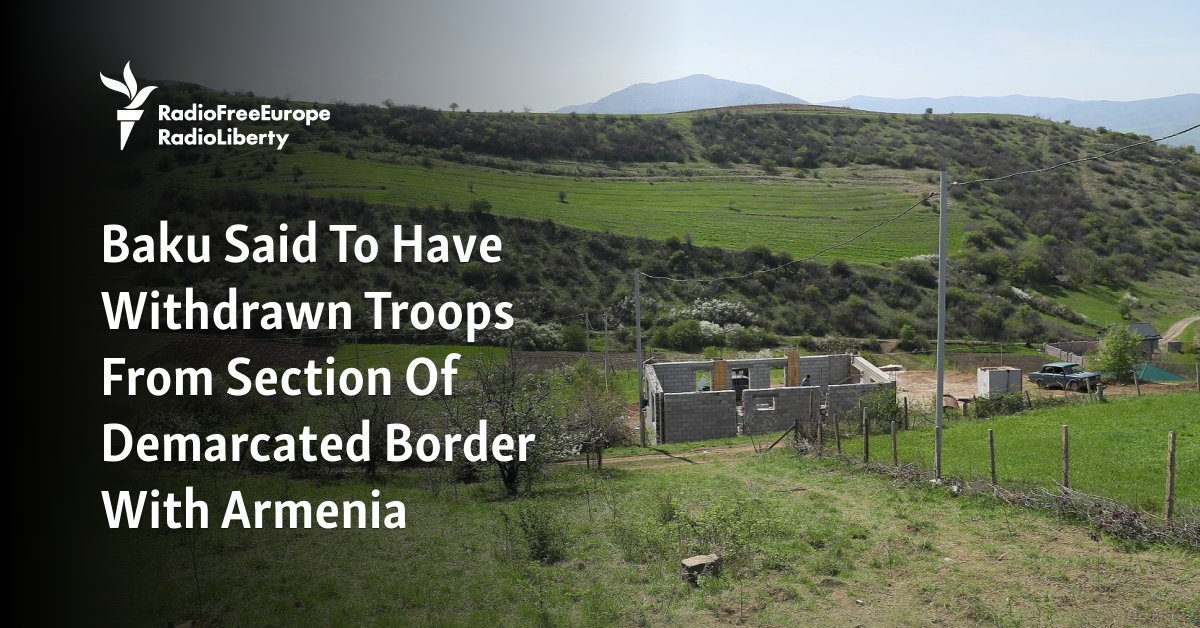 Baku Said To Have Withdrawn Troops From Section Of Demarcated Border ...
