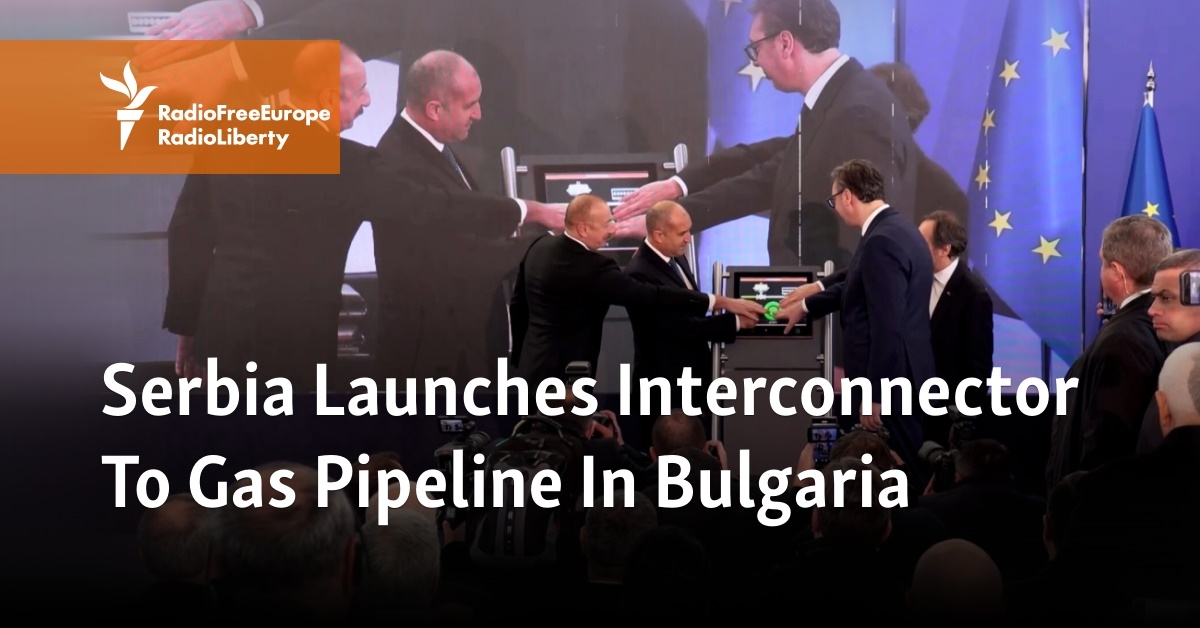 Serbia Launches Interconnector To Gas Pipeline In Bulgaria