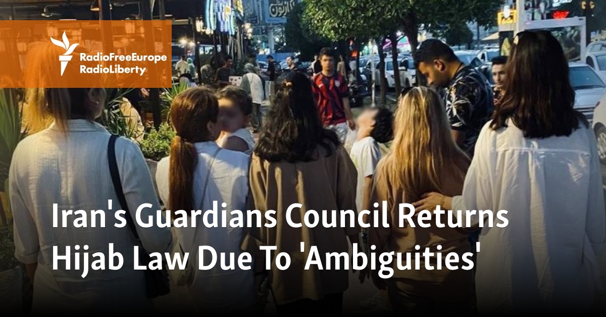 Iran's Guardians Council Returns Hijab Law Due To 'Ambiguities'