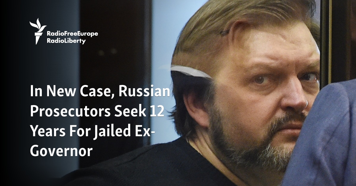 In New Case, Russian Prosecutors Seek 12 Years For Jailed Ex-Governor