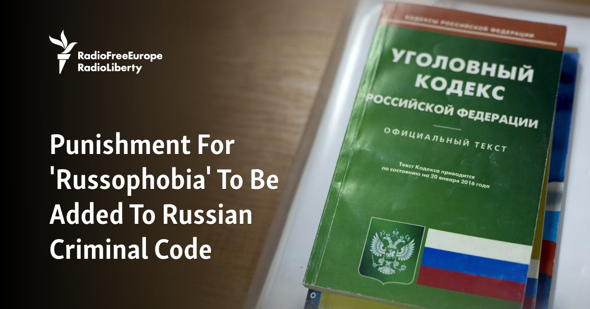 Punishment For 'Russophobia' To Be Added To Russian Criminal Code