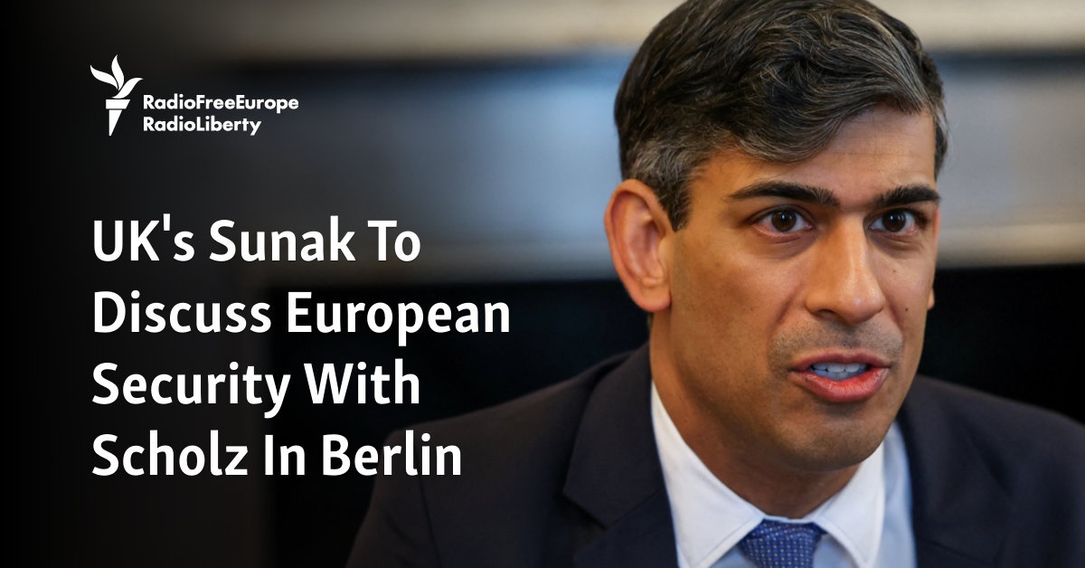UK's Sunak To Discuss European Security, Ukraine With Scholz In Berlin