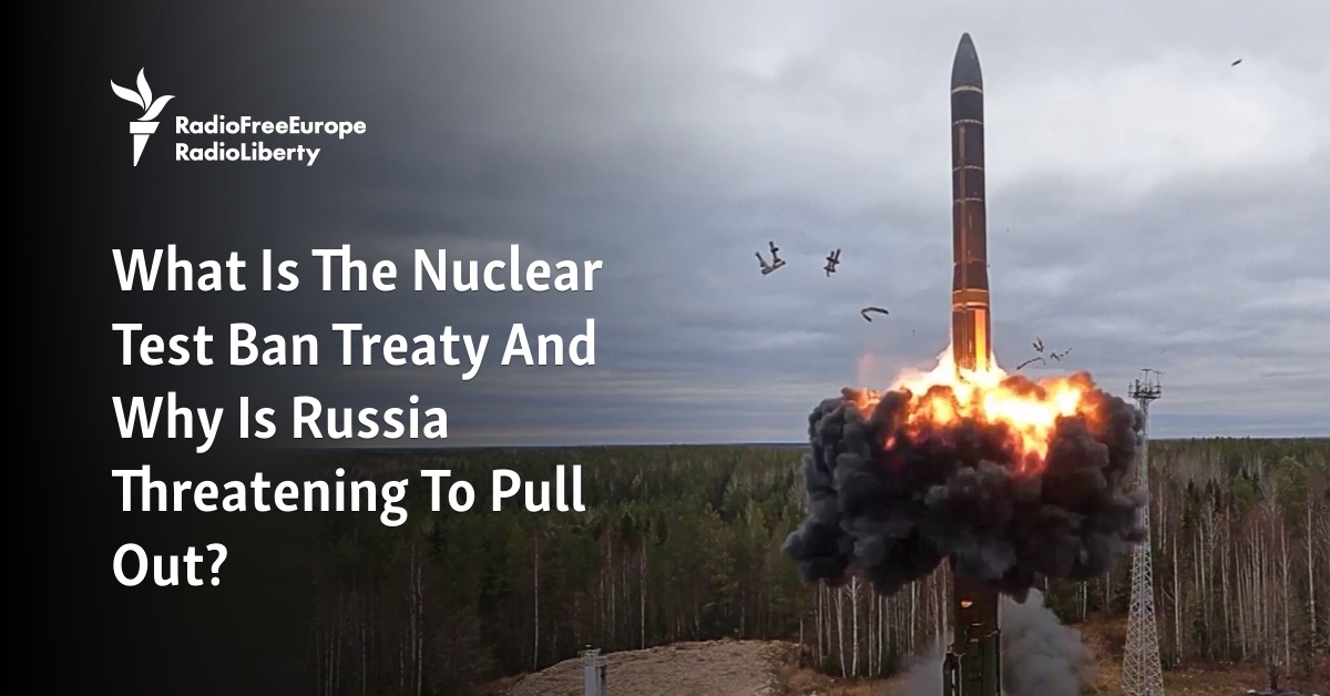 What Is The Nuclear Test Ban Treaty And Why Is Russia Threatening To ...