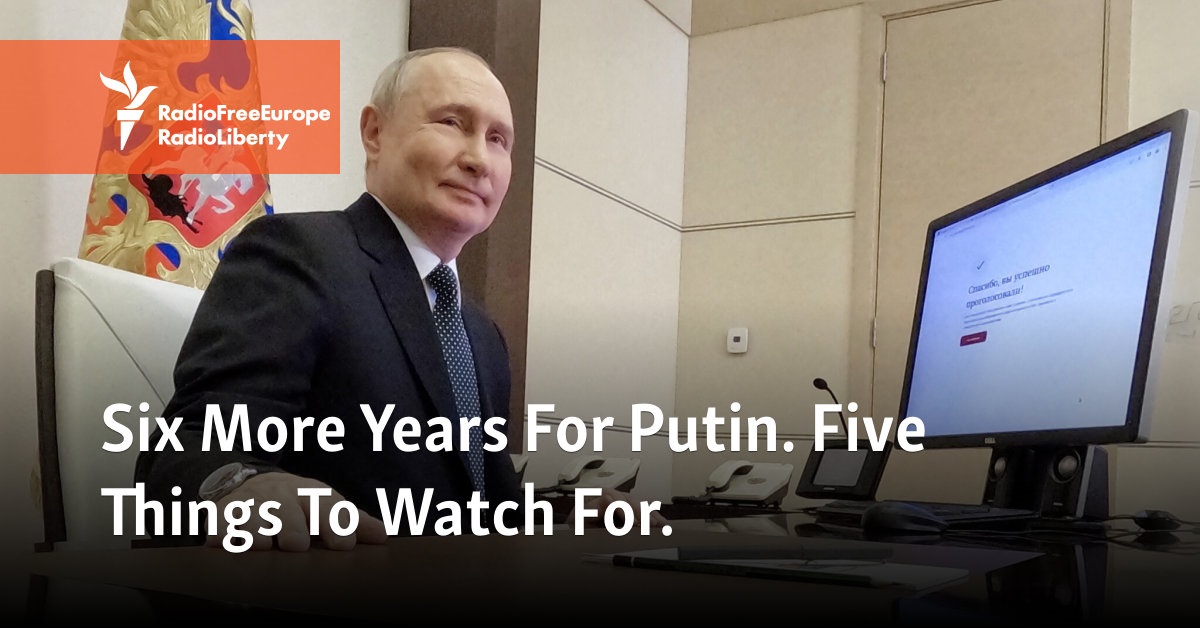 Six More Years For Putin. Five Things To Watch For.