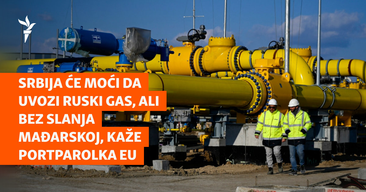 Srbija će moći da uvozi ruski gas, ali bez slanja Mađarskoj, kaže ...