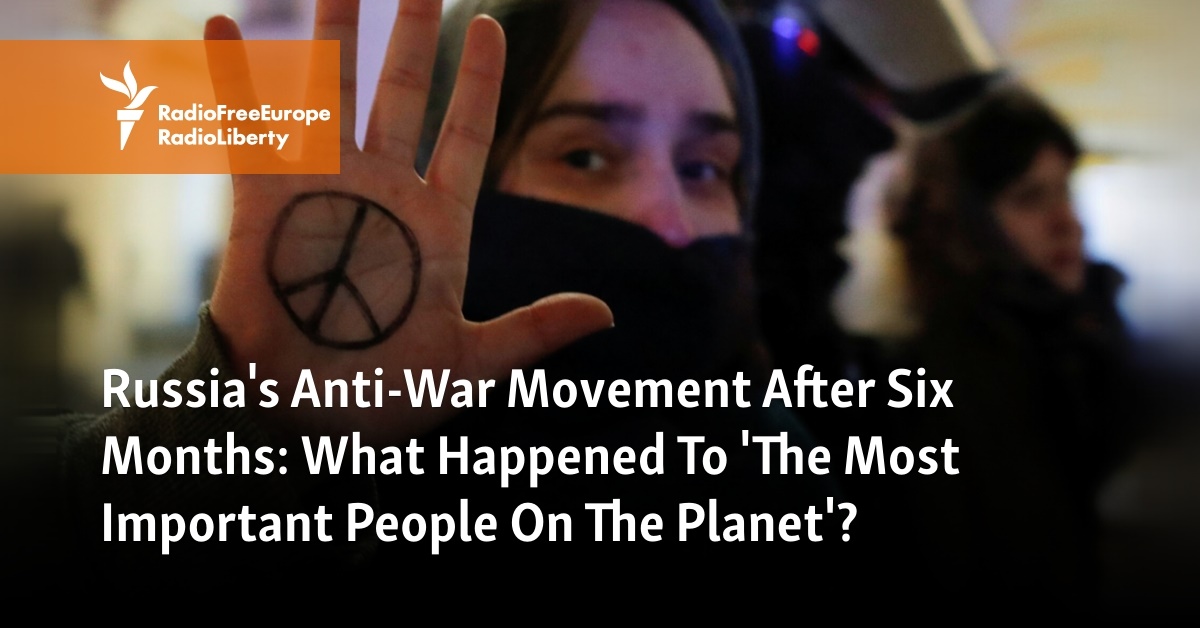 Russia's Anti-War Movement After Six Months: What Happened To 'The Most ...