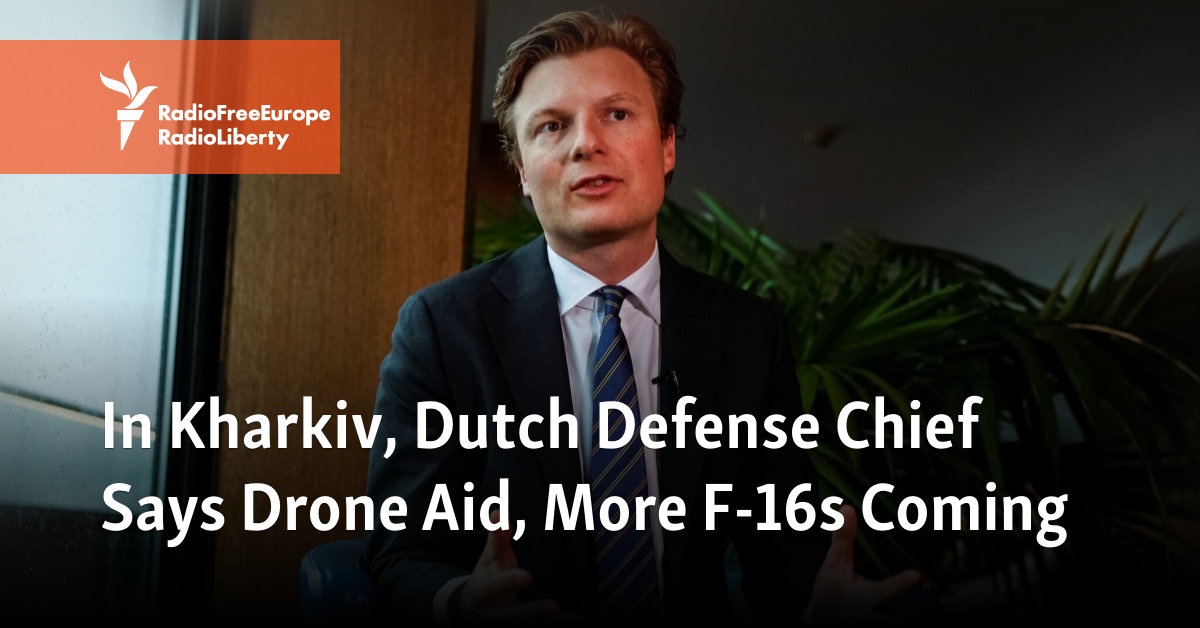 In Kharkiv, Dutch Defense Chief Says Drone Aid, More F-16s Coming