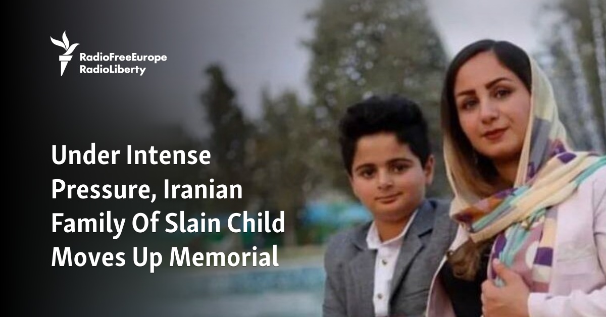 Under Intense Pressure, Iranian Family Of Slain Child Moves Up Memorial