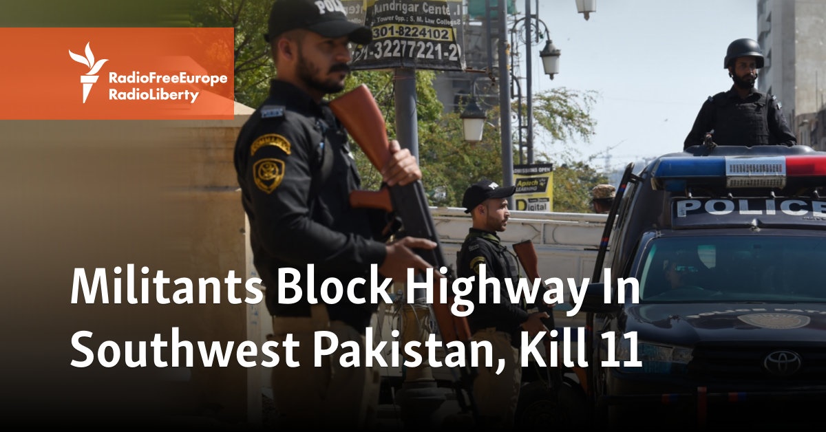 Militants Block Highway In Southwest Pakistan, Kill 11