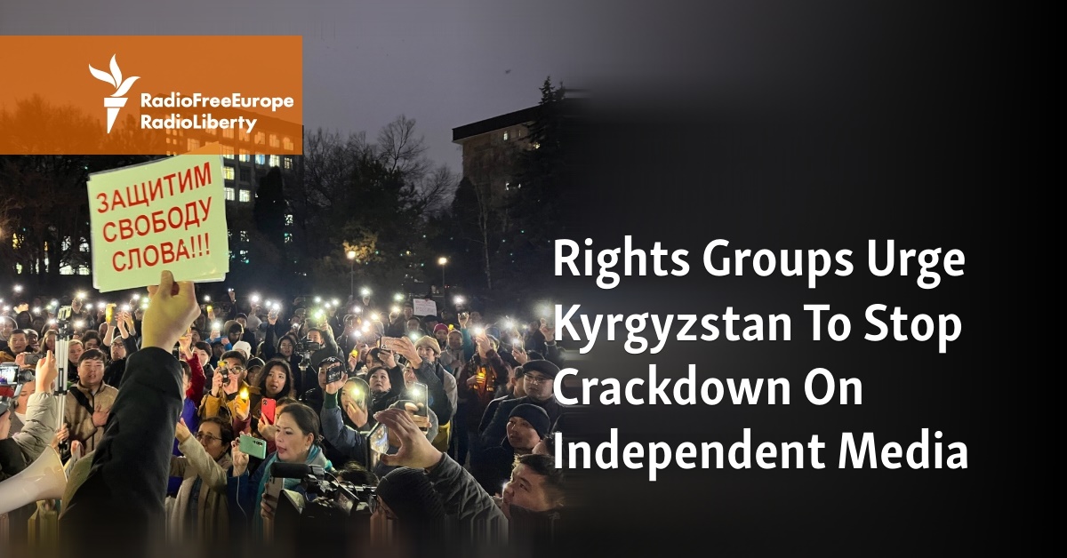 Rights Groups Urge Kyrgyzstan To Stop Crackdown On Independent Media