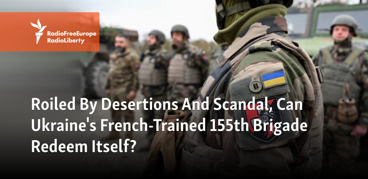 Roiled By Desertions And Scandal, Can Ukraine's French-Trained 155th ...