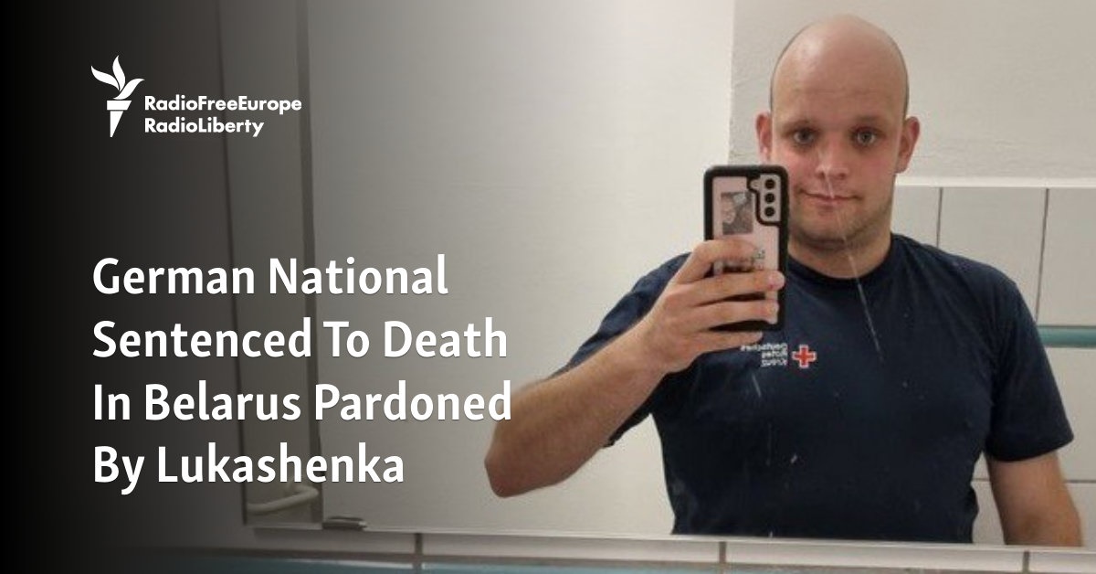 German National Sentenced To Death In Belarus Pardoned By Lukashenka