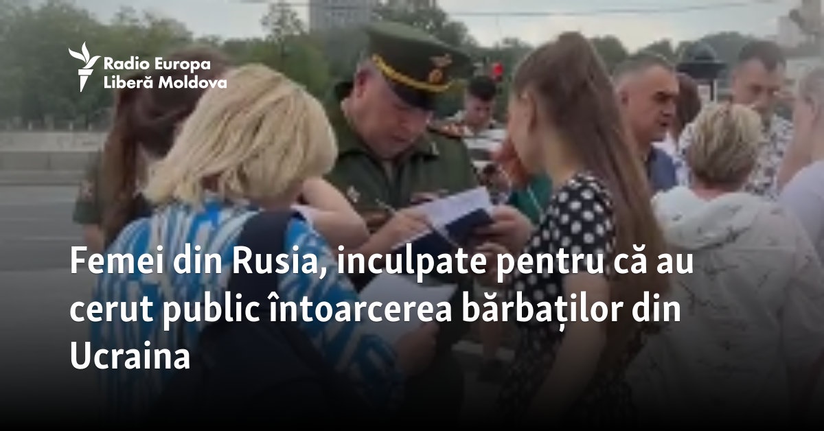Femei din Rusia, inculpate pentru că au cerut public întoarcerea ...