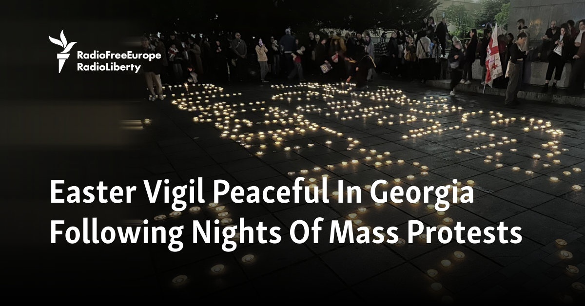 Easter Vigil Peaceful In Georgia Following Nights Of Mass Protests