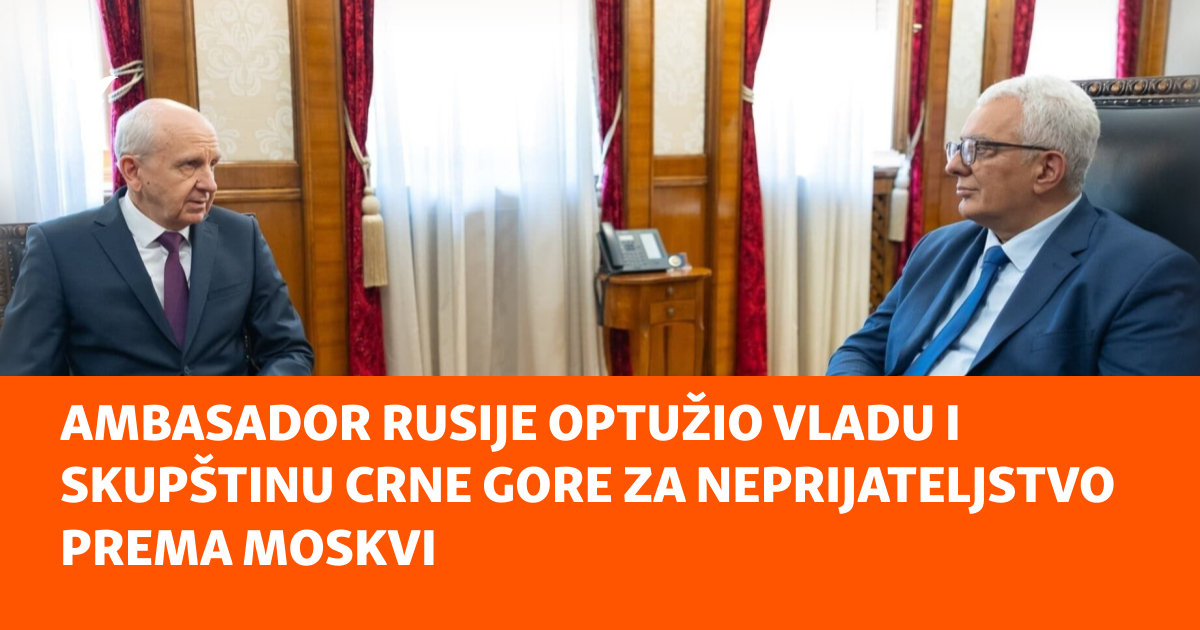 Ambasador Rusije optužio Vladu i Skupštinu Crne Gore za neprijateljstvo ...
