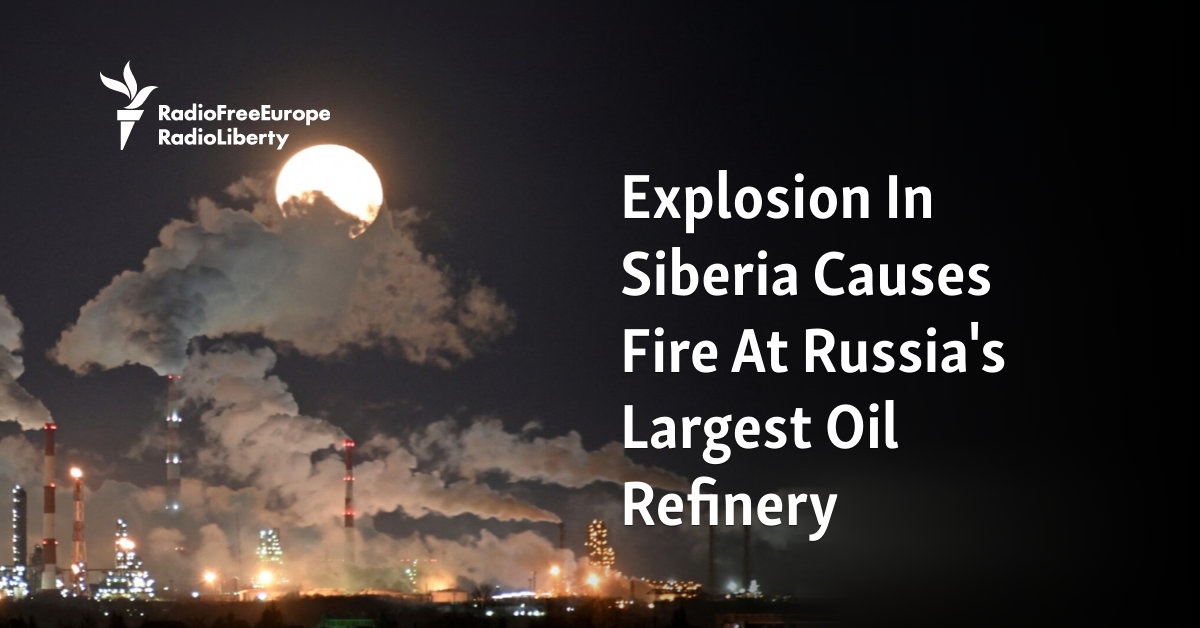 Explosion In Siberia Causes Fire At Russia's Largest Oil Refinery