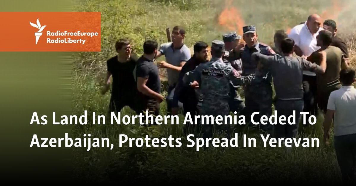 As Land In Northern Armenia Ceded To Azerbaijan, Protests Spread In Yerevan