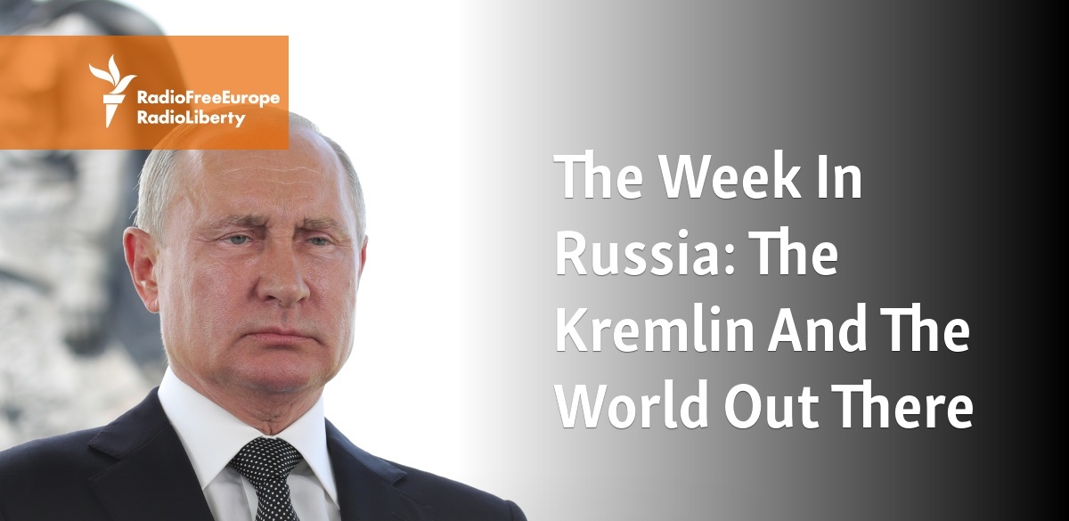 The Week In Russia: The Kremlin And The World Out There