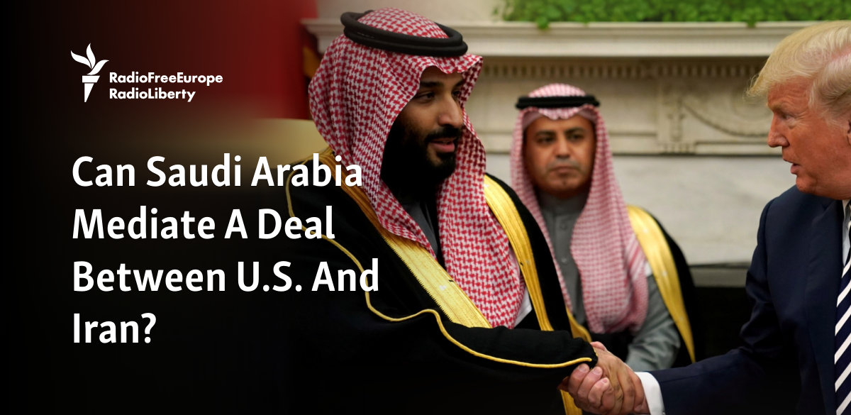 Why Is Saudi Arabia Seeking To Mediate A Deal Between U.S. And Iran?