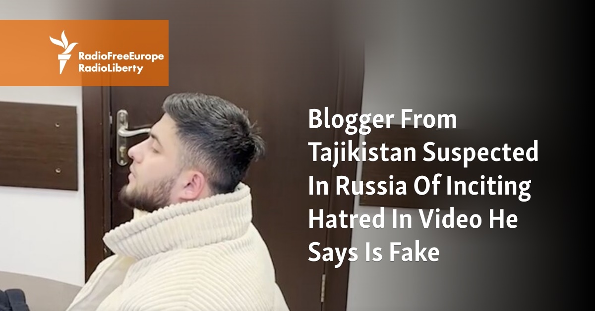 Blogger From Tajikistan Suspected In Russia Of Inciting Hatred In Video ...