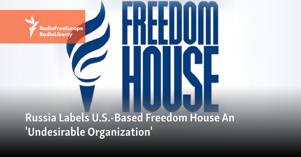 Russia Labels U.S.-Based Freedom House An 'Undesirable Organization'