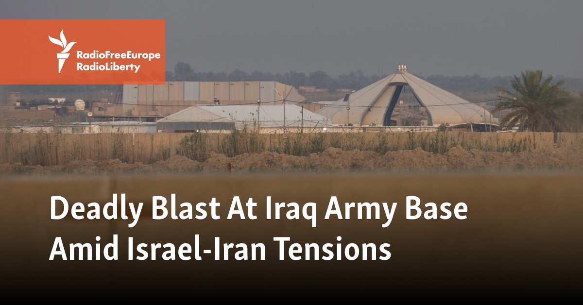 Deadly Blast At Iraq Army Base Amid Israel-Iran Tensions