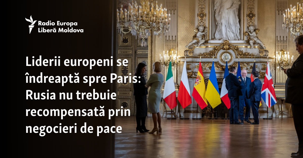 Liderii europeni se îndreaptă spre Paris: Rusia nu trebuie recompensată prin negocieri de pace