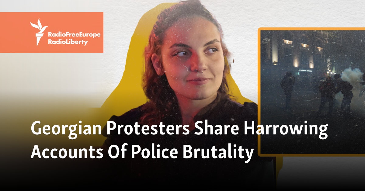 Georgian Protesters Share Harrowing Accounts Of Police Brutality