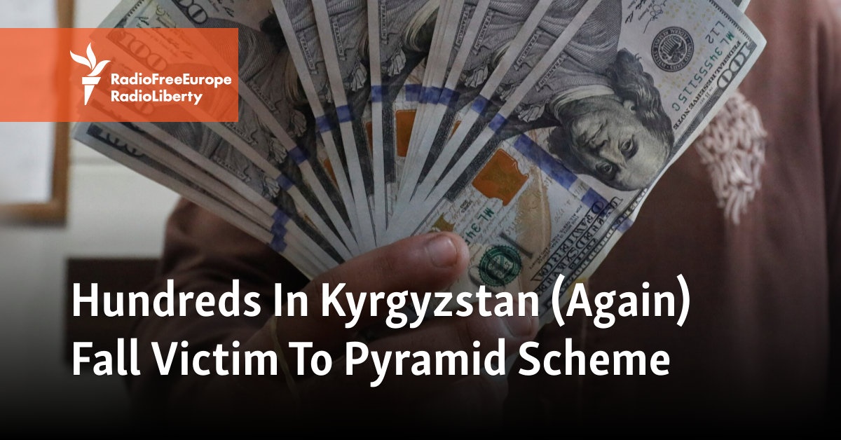 Hundreds In Kyrgyzstan (Again) Fall Victim To Pyramid Scheme