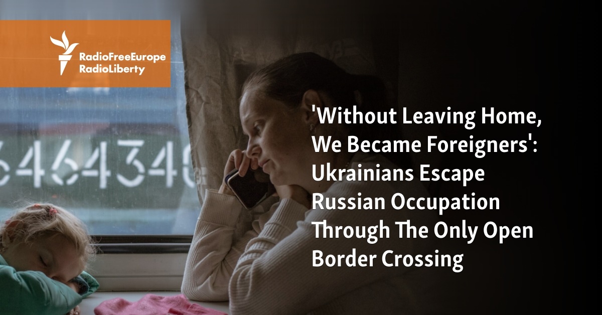 'Without Leaving Home, We Became Foreigners': Ukrainians Escape Russian ...