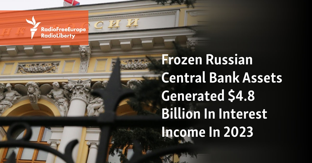 Frozen Russian Central Bank Assets Generated $4.8 Billion In Interest ...