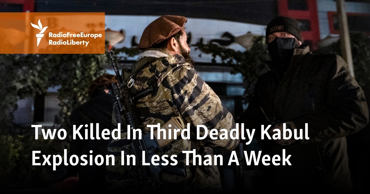 2 Killed In Third Deadly Kabul Explosion In Less Than A Week