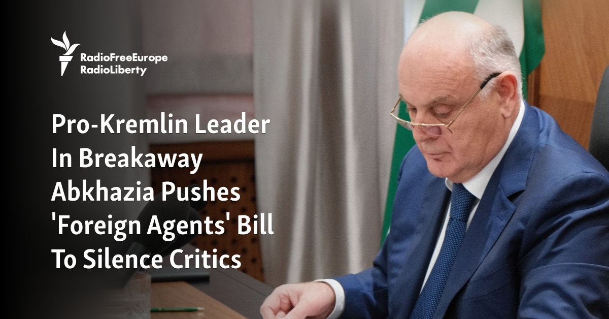 Pro-Kremlin Leader In Breakaway Abkhazia Pushes 'Foreign Agents' Bill ...