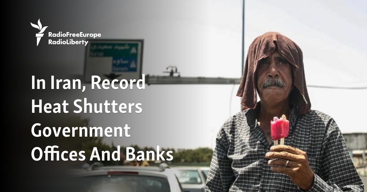In Iran, Record Heat Shutters Government Offices And Banks