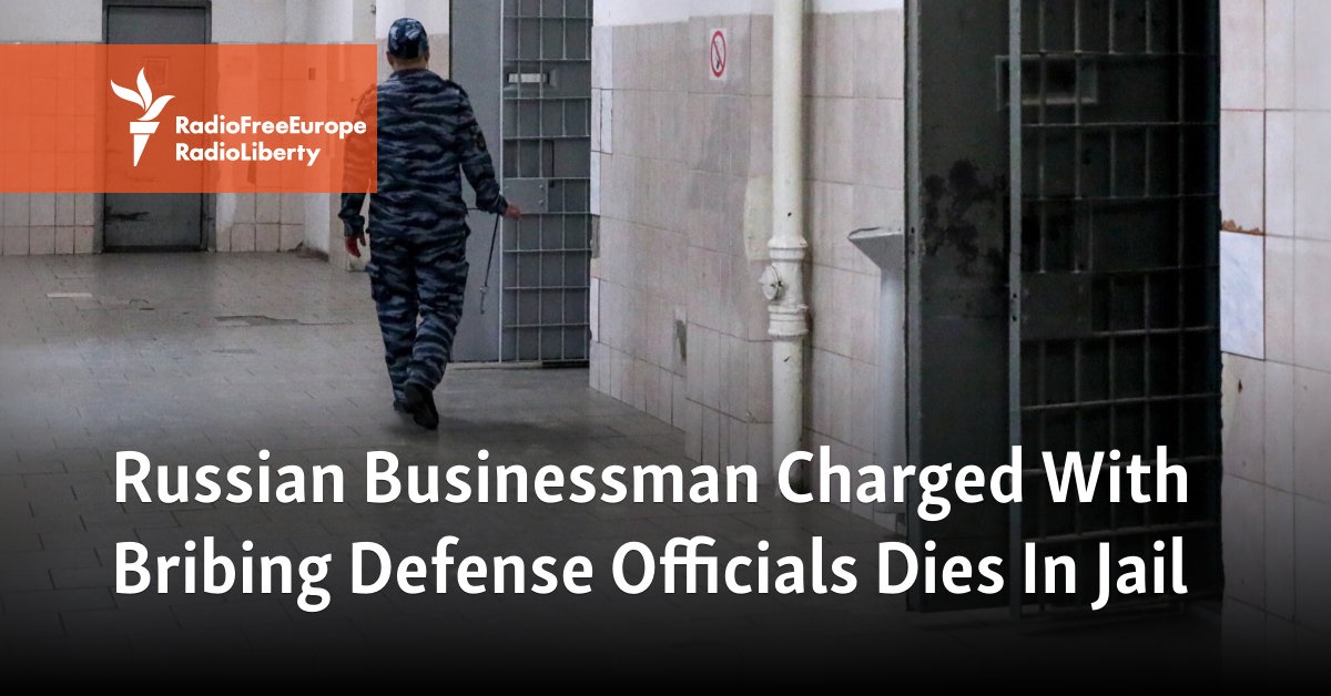 Russian Businessman Charged With Bribing Defense Officials Dies In Jail
