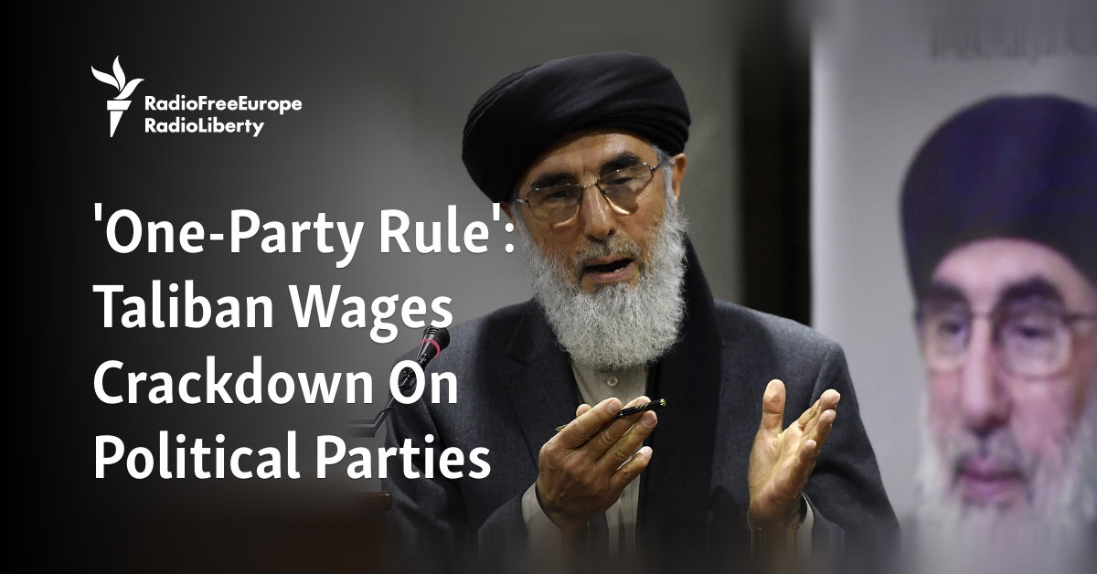 'One-Party Rule': Taliban Wages Crackdown On Political Parties