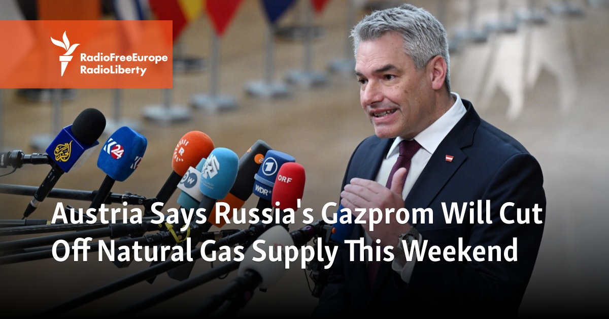 Austria Says Russia's Gazprom Will Cut Off Natural Gas Supply This Weekend