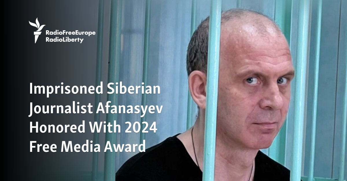 Imprisoned Siberian Journalist Afanasyev Honored With 2024 Free Media Award