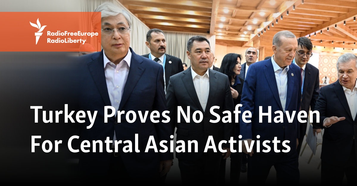Turkey Proves No Safe Haven For Central Asian Activists