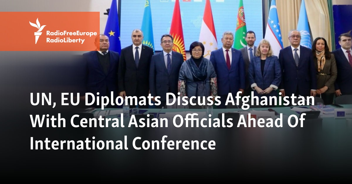 UN, EU Diplomats Discuss Afghanistan With Central Asian Officials Ahead ...
