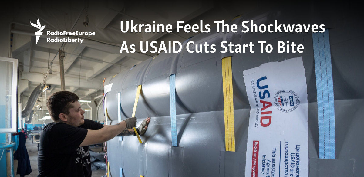 Ukraine Feels The Shockwaves As USAID Cuts Start To Bite