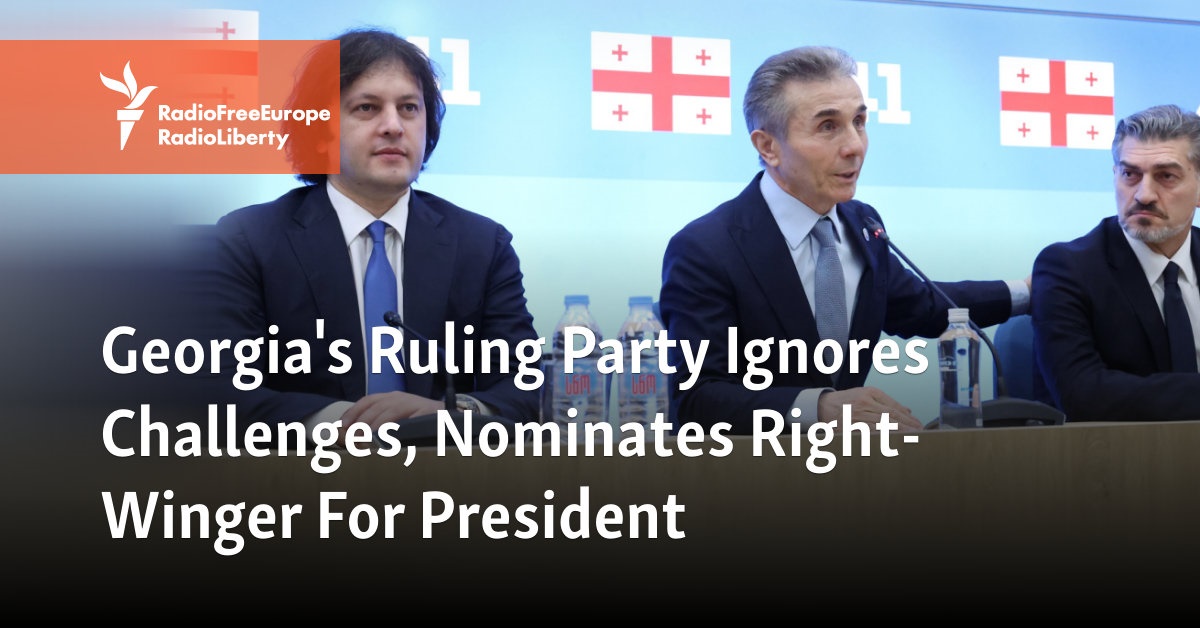 Georgia's Ruling Party Ignores Challenges, Nominates Right-Winger For ...