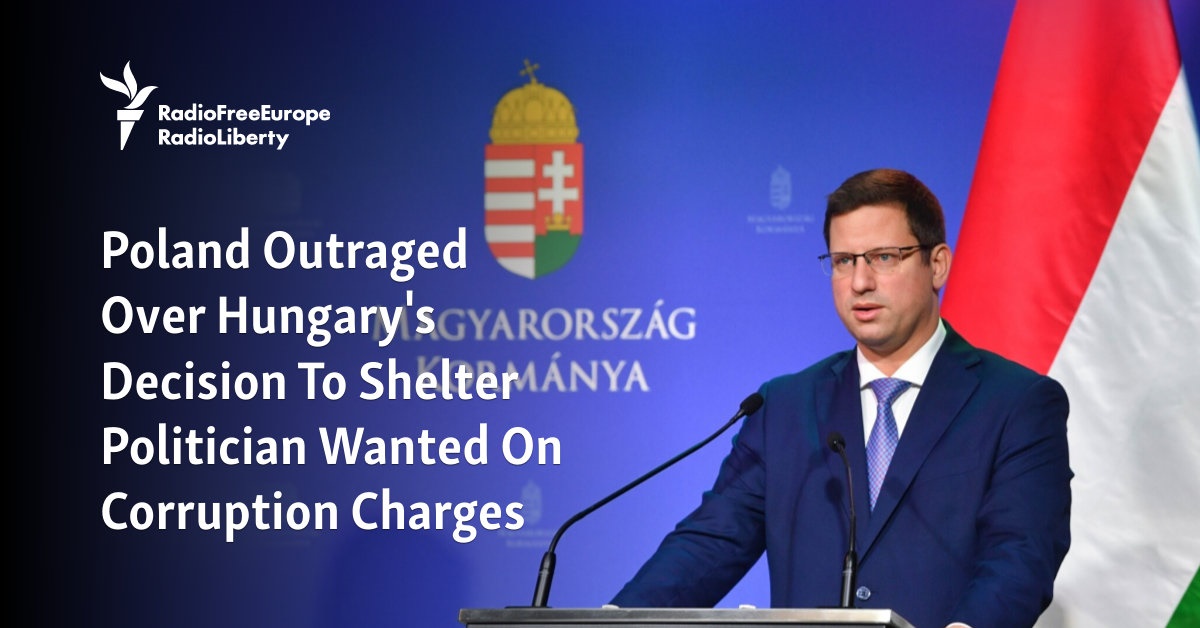 Poland Outraged Over Hungary's Decision To Shelter Politician Wanted On ...